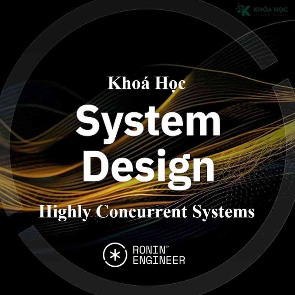 Khóa Học System Design Highly Concurrent Systems Cùng Roninhub - Khóa học uy tín